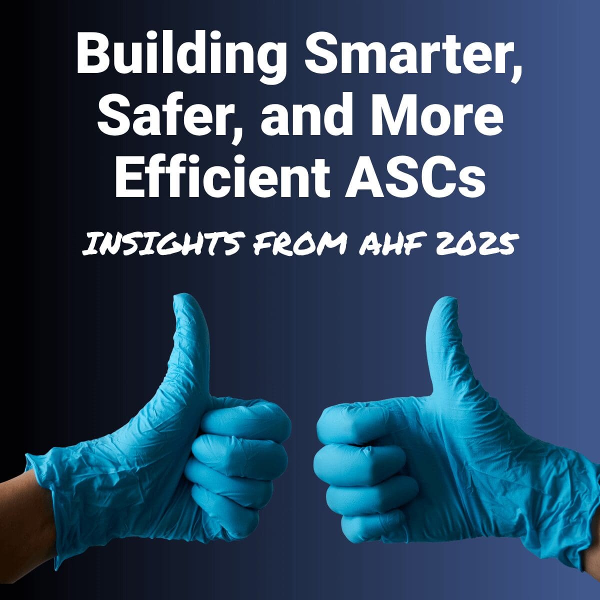 Building Smarter ASCs: AHF 2025 insights - AHF
